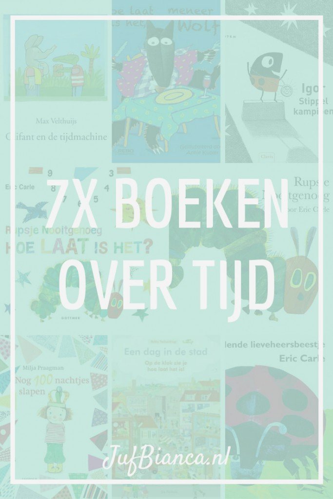 7x Boeken over tijd - JufBianca.nl